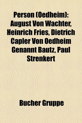 Person (Oedheim): August Von W Chter, Heinrich Fries, Dietrich Capler Von Oedheim Genannt Bautz ...