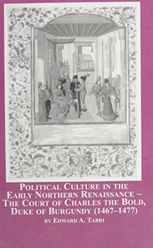 Political Culture in the Early Northern Renaissance: The Court of ...