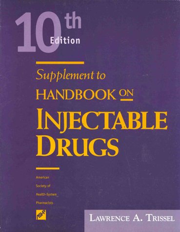 Supplement to Handbook on Injectable Drugs by Lawrence A. Trissel ...