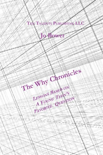 The Why Chronicles: Lessons Based on A Young Teen's Favorite Question ...