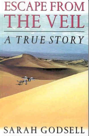 Escape from the Veil: A True Story by Sarah Godsell | Goodreads