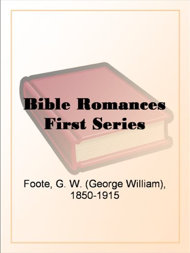 Bible Romances First Series by George William Foote | Goodreads