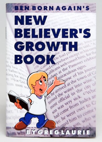 Ben Born Again’s New Believer’s Growth Book by Greg Laurie | Goodreads