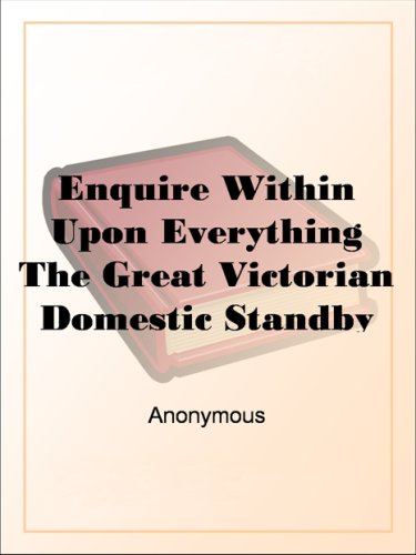 Enquire Within Upon Everything: The Great Victorian Domestic Standby by ...