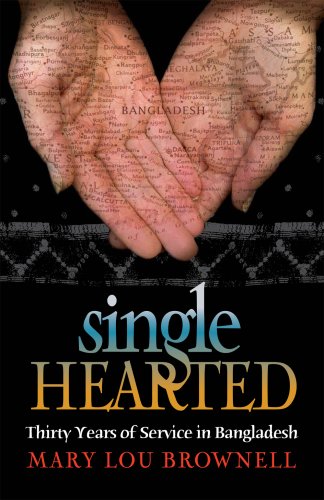 Single Hearted: Thirty Years of Service in Bangladesh by Mary Lou ...
