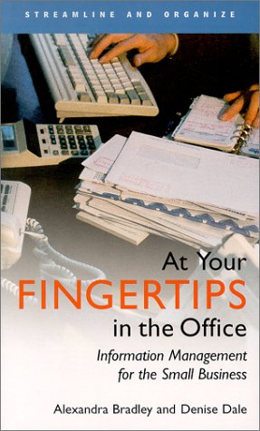 At Your Fingertips in the Office: Information Management for the Small ...