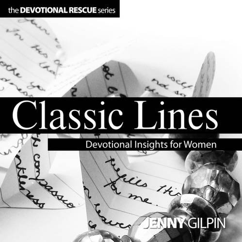 Classic Lines: Devotional Insights For Women by Jenny Gilpin | Goodreads