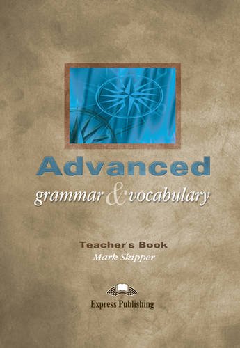 Advanced Grammar & Vocabulary - Teacher's Book by Mark Skipper | Goodreads