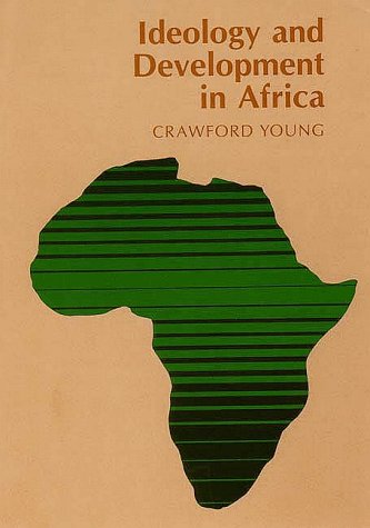 Ideology and Development in Africa by Crawford Young | Goodreads