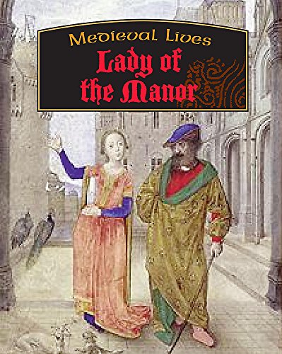 Lady of the Manor (Medieval Lives) by Moira Butterfield | Goodreads