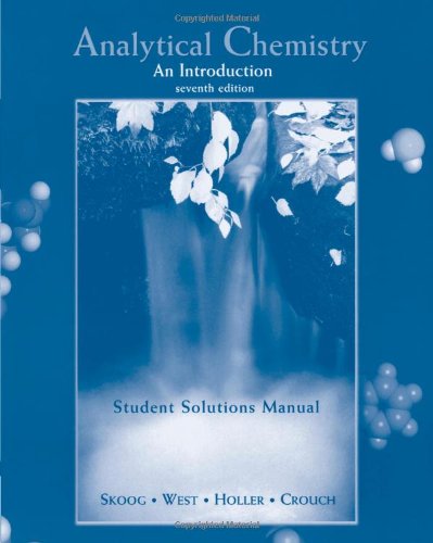 Student Solutions Manual for Skoog et al's Analytical Chemistry: An ...