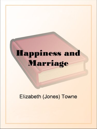 Happiness and Marriage by Elizabeth Towne | Goodreads