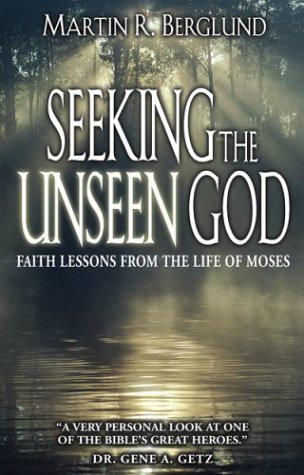 Seeking the Unseen God: Faith Lessons from the Life of Moses by martin ...