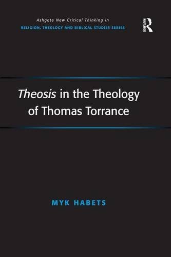 Theosis in the Theology of Thomas Torrance by Myk Habets | Goodreads