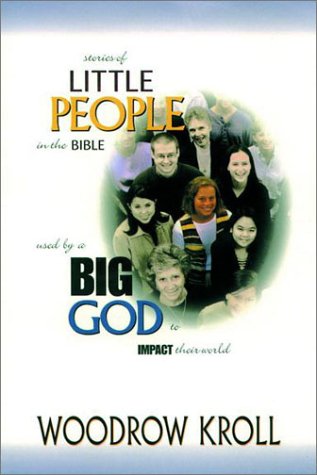 Little People, Big God by Woodrow Kroll | Goodreads