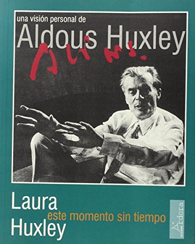 Este momento sin tiempo - una vision personal de aldous huxley by Laura ...
