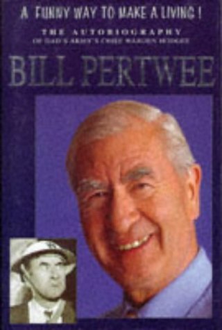 Bill Pertwee: a Funny Way to Make a Living by Bill Pertwee | Goodreads