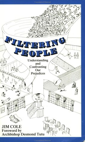 Filtering People: Understanding and Confronting Our Prejudices by Jim ...