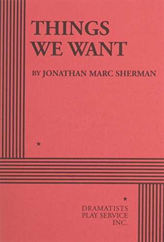 Things We Want - Acting Edition by Jonathan Marc Sherman | Goodreads