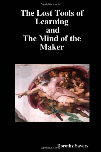 The Lost Tools of Learning / The Mind of the Maker by Dorothy L. Sayers ...