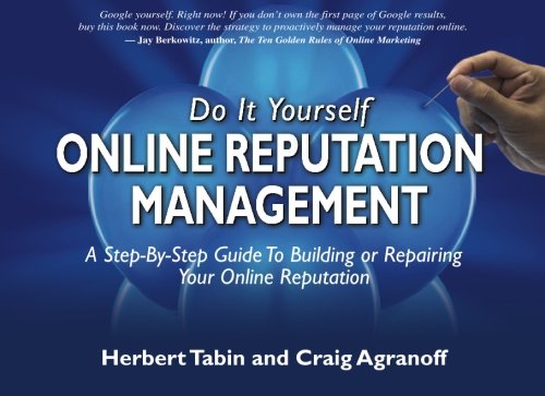 Do It Yourself Online Reputation Management: A Step-By-Step Guide To ...