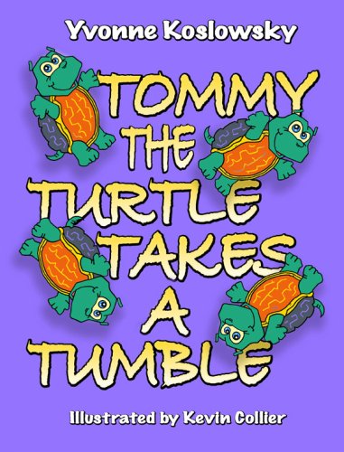Tommy The Turtle Takes A Tumble by Yvonne Koslowsky | Goodreads