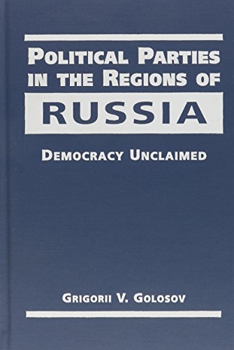 Political Parties in the Regions of Russia: Democracy Unclaimed by ...