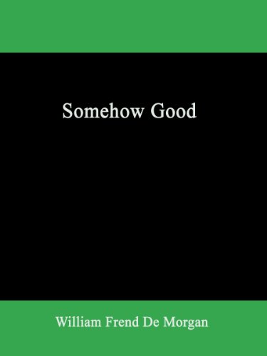Somehow Good by William De Morgan | Goodreads