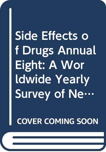 Side Effects of Drugs Annual Eight: A Worldwide Yearly Survey of New ...