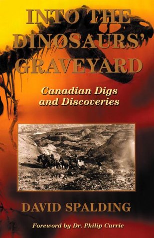 Into The Dinosaurs' Graveyard: Canadian Digs and Discoveries by David ...