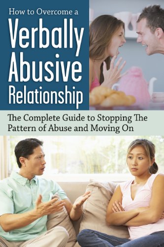 How to Overcome a Verbally Abusive Relationship: The Complete Guide to ...