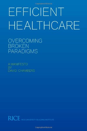 Efficient Healthcare - Overcoming Broken Paradigms by David Chambers ...