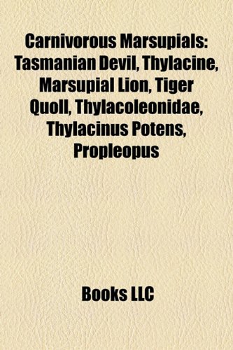 Carnivorous Marsupials: Tasmanian Devil, Thylacine, Marsupial Lion ...