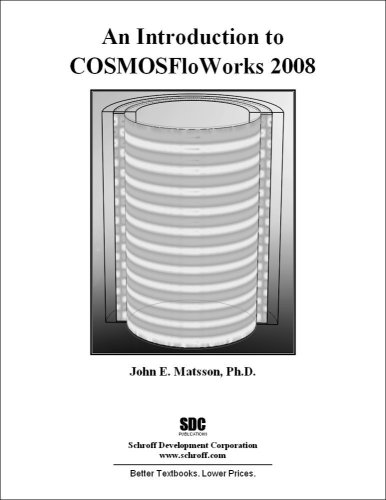 An Introduction to COSMOSFloWorks 2008 by John Matsson | Goodreads