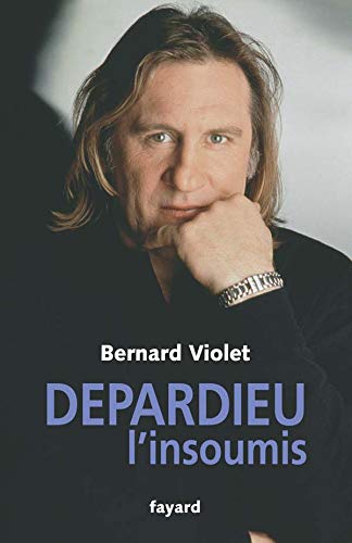 Depardieu L'Insoumis by Bernard Violet | Goodreads