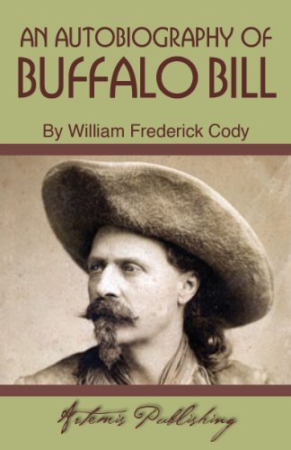 An Autobiography of Buffalo Bill by William F. Cody | Goodreads