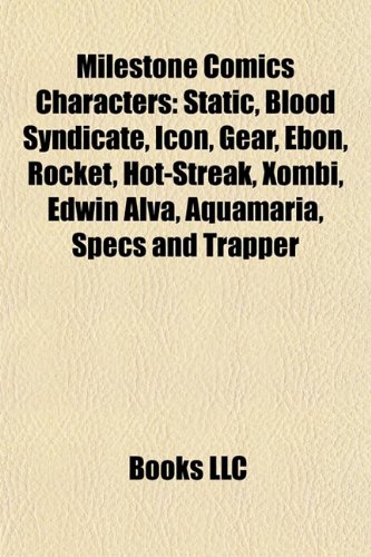 Milestone Comics Characters: Static, Blood Syndicate, Icon, Gear, Rocket, Ebon, Hot-Streak ...