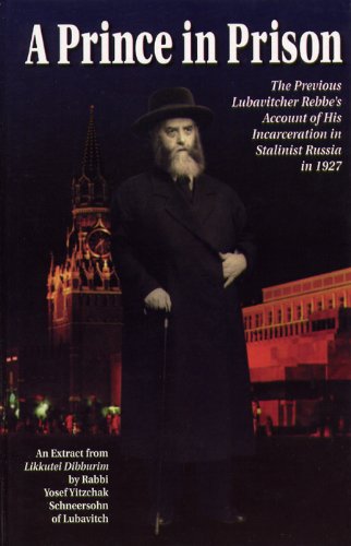 A Prince in Prison - The Previous Lubavitcher Rebbe's Account of His ...