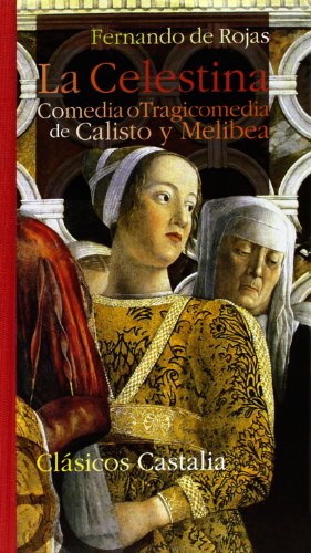 La Celestina. Comedia o tragicomedia de Calisto y Melibea (CLASICOS ...