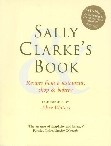 Sally Clarke's Book: Recipes from a Restaurant, Shop & Bakery by Sally ...