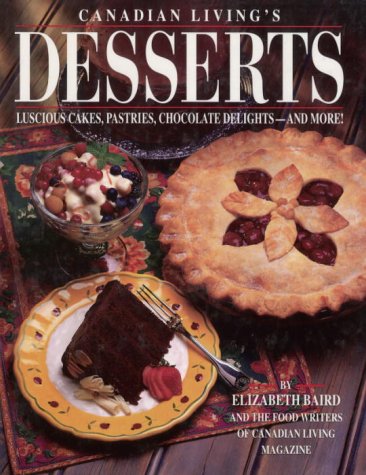 Canadian Living's Desserts by Elizabeth Baird | Goodreads