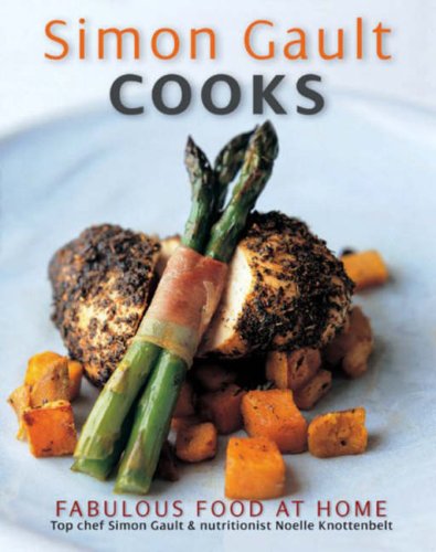 Simon Gault Cooks: Fabulous Food at Home by Simon Gault | Goodreads