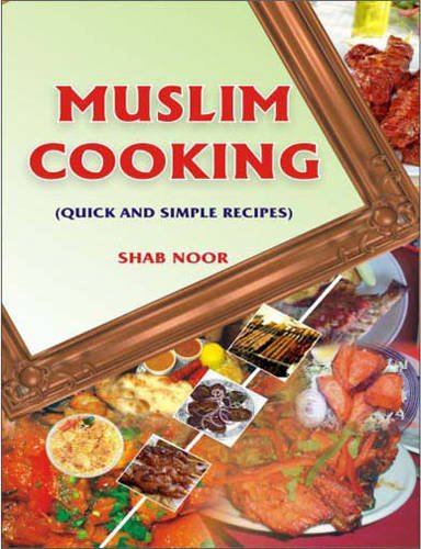 Muslim Cooking: Quick and Simple Recipes by Unknown | Goodreads