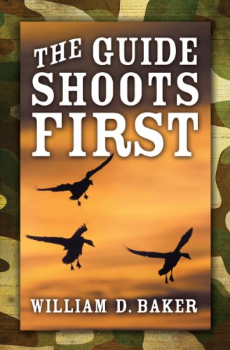 The Guide Shoots First by William D. Baker | Goodreads