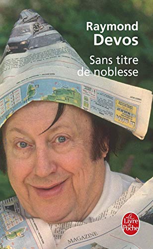 Sans Titre de Noblesse (Ldp Litterature) by Raymond Devos | Goodreads