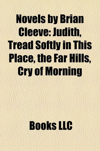 Novels by Brian Cleeve (Study Guide): Judith, Tread Softly in This ...
