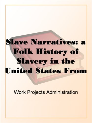 Slave Narratives: a Folk History of Slavery in the United States From ...
