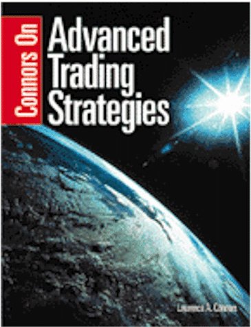 Connors On Advanced Trading Strategies by Laurence A. Connors | Goodreads