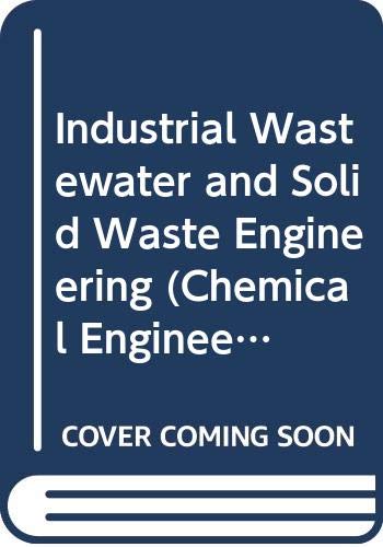 Industrial Wastewater and Solid Waste Engineering by Chemical ...