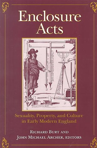 Enclosure Acts: Sexuality, Property, and Culture in Early Modern ...